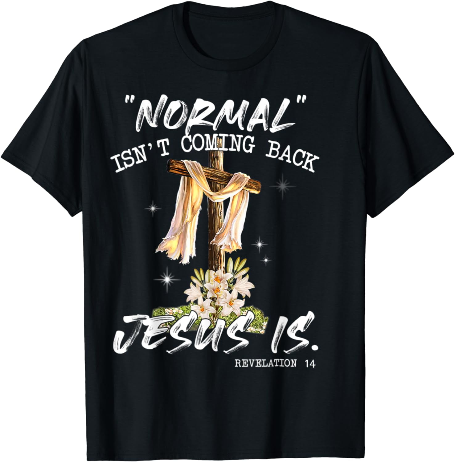 Normal Isn't Coming Back Jesus Is Shirt T Shirt T-Shirt - Walmart.com