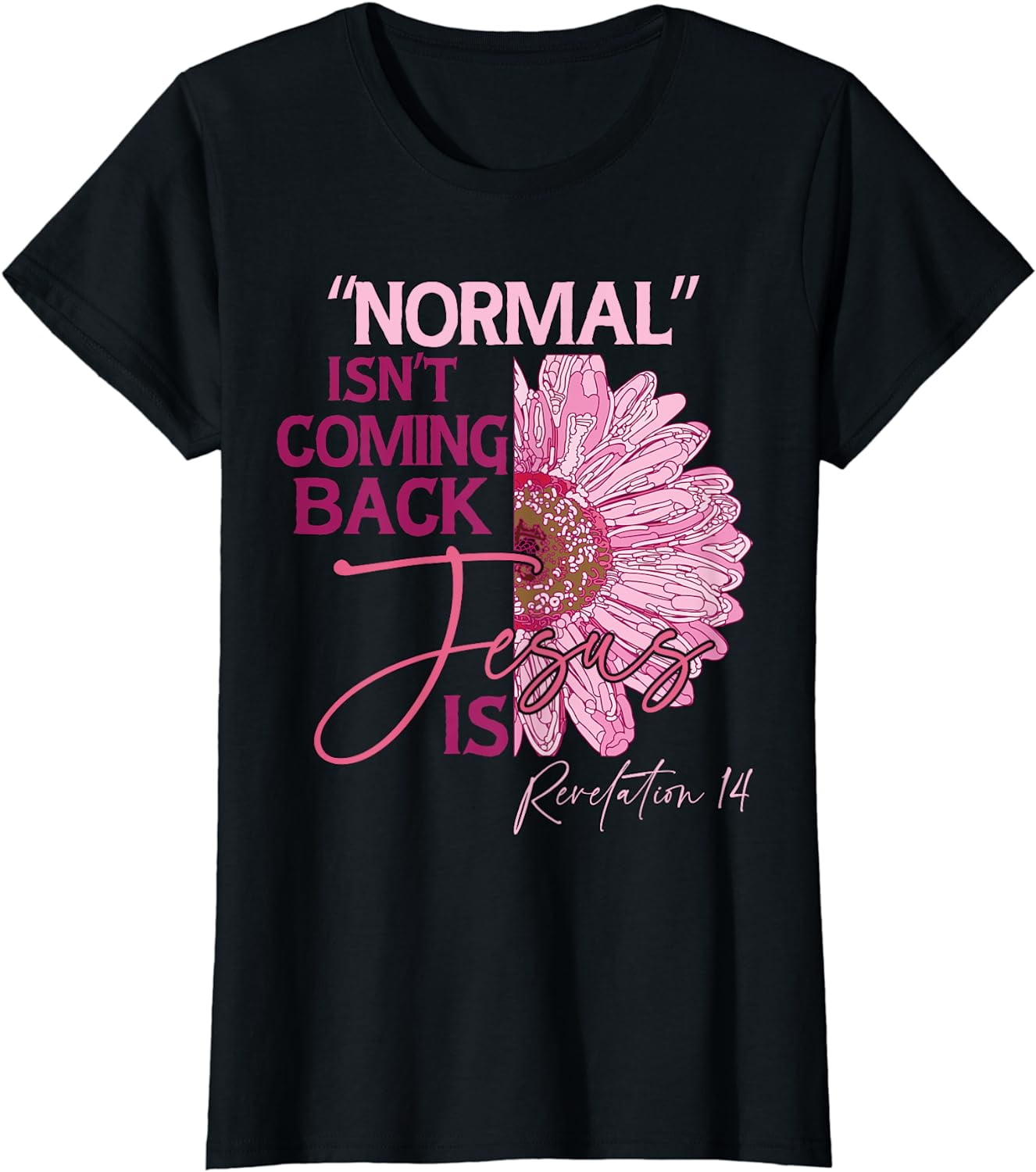 Normal Isn't Coming Back Jesus Is T-Shirt - Walmart.com