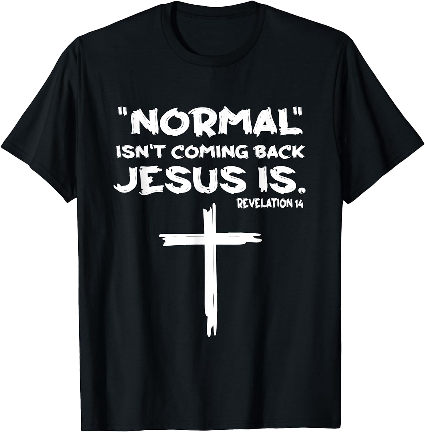 Normal Isn't Coming Back Jesus Is T-Shirt - Walmart.com