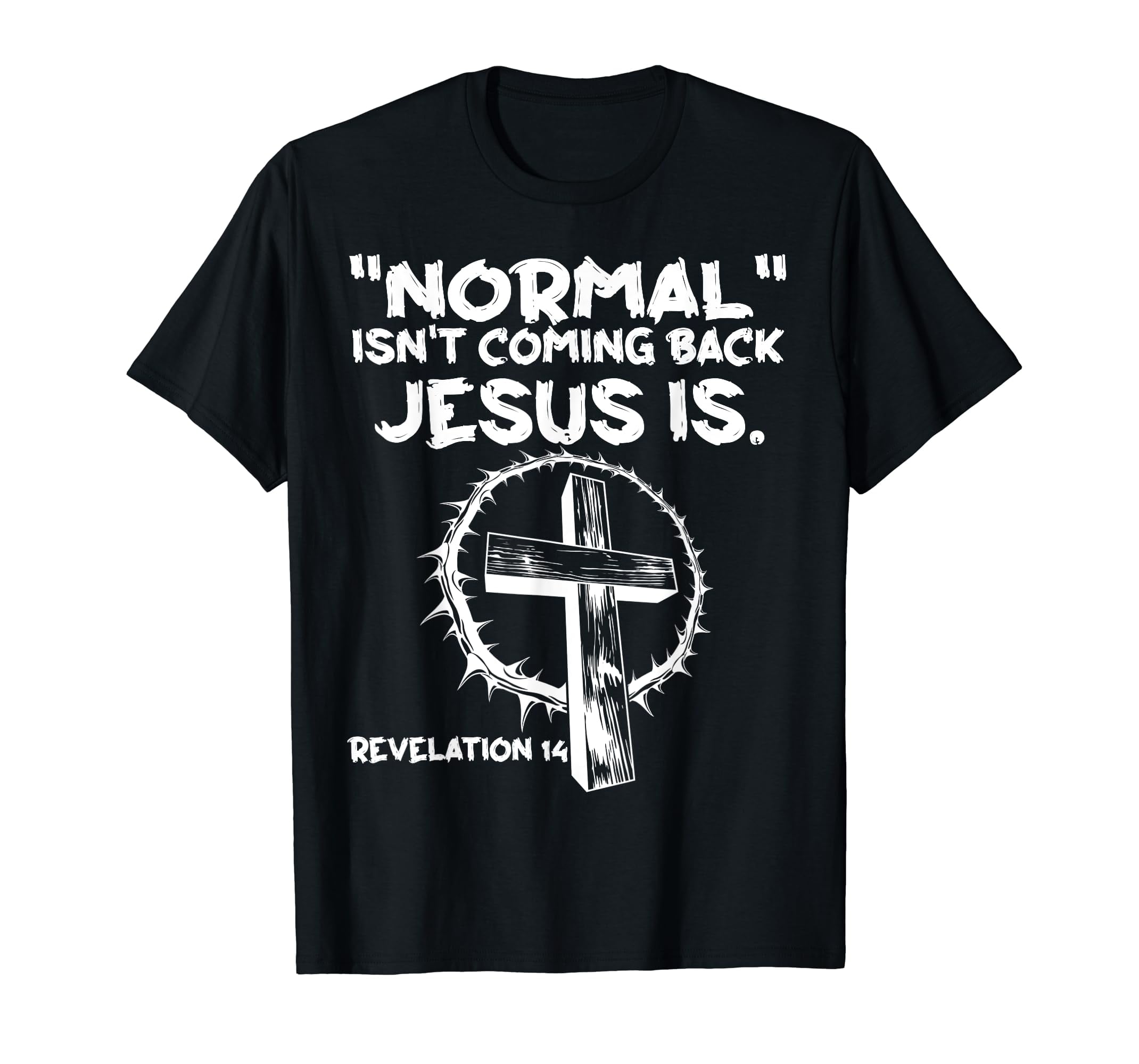 Normal Isn't Coming Back Jesus Is - Wreath Jesus Cross T-Shirt ...