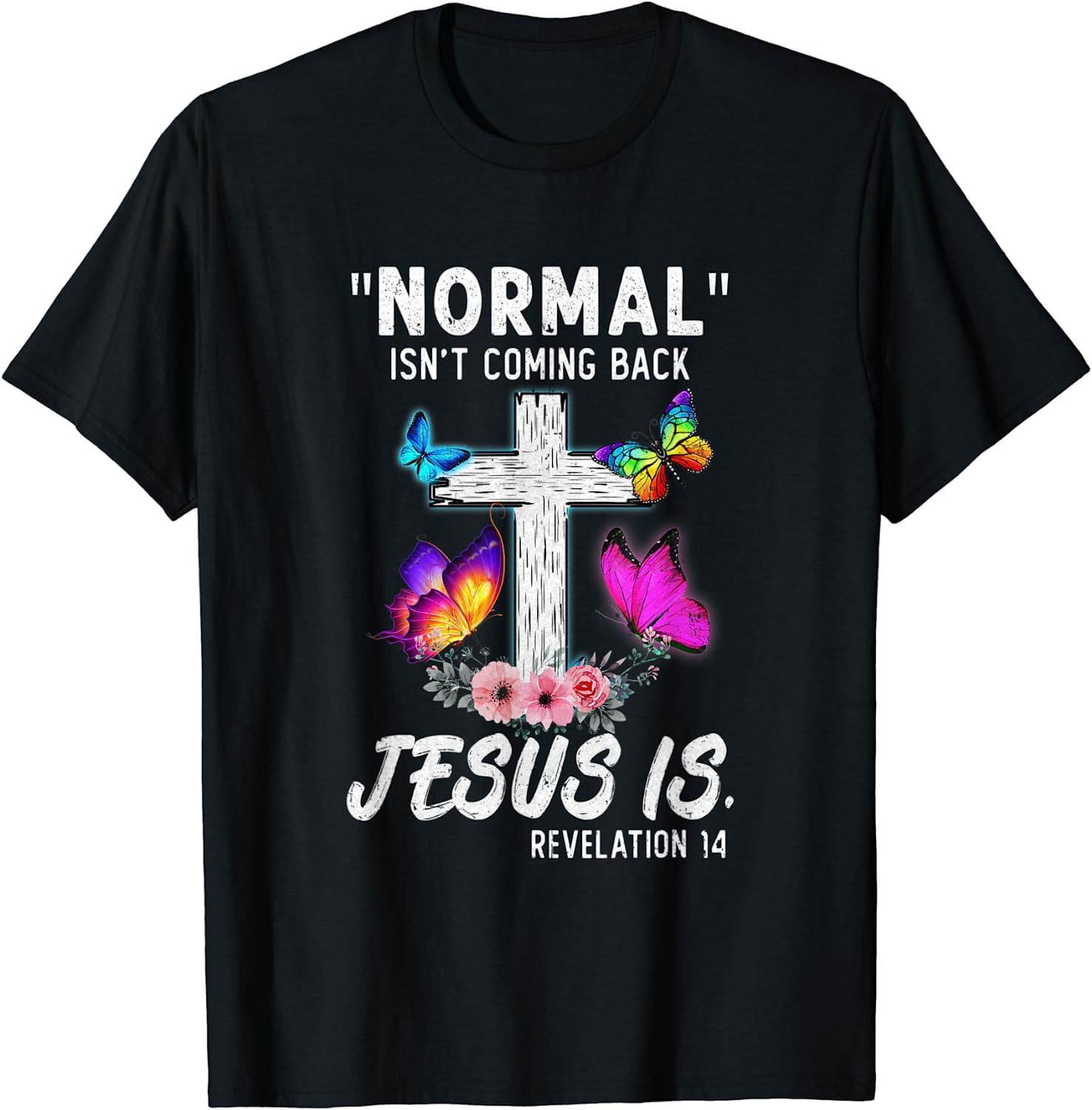 Normal Isnt Coming Back Jesus Is Christian Butterfly Art T-Shirt ...