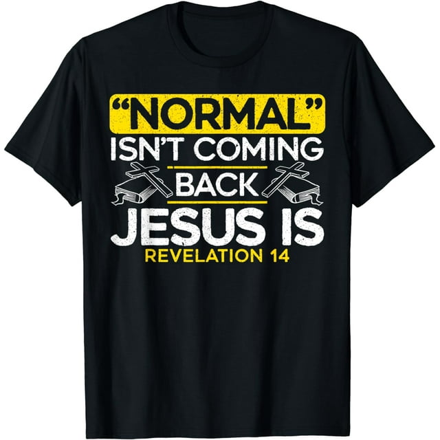 Normal Isnt Coming Back Jesus Is Gift for Jesus Christ Fan T-Shirt ...