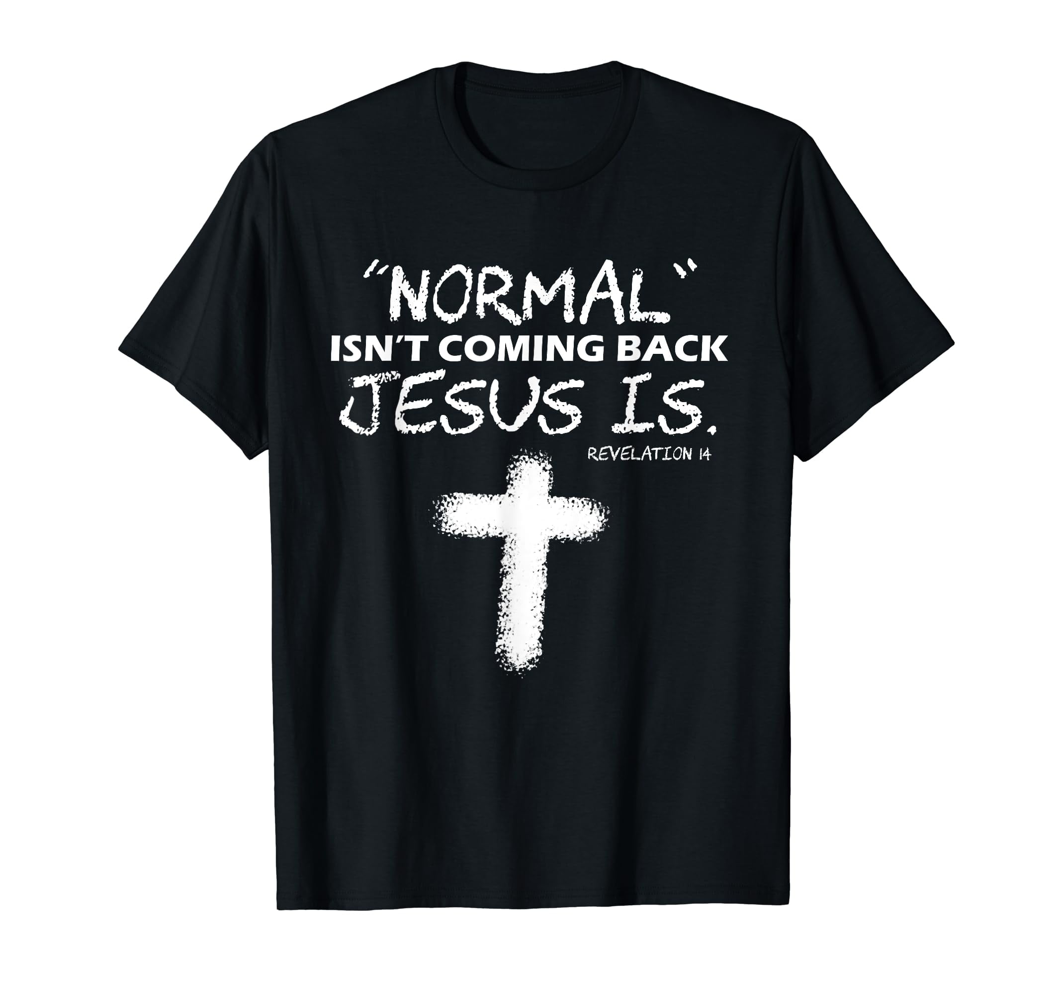 Normal Isnt Coming Back Jesus Is Shirt Christian T-Shirt - Walmart.com