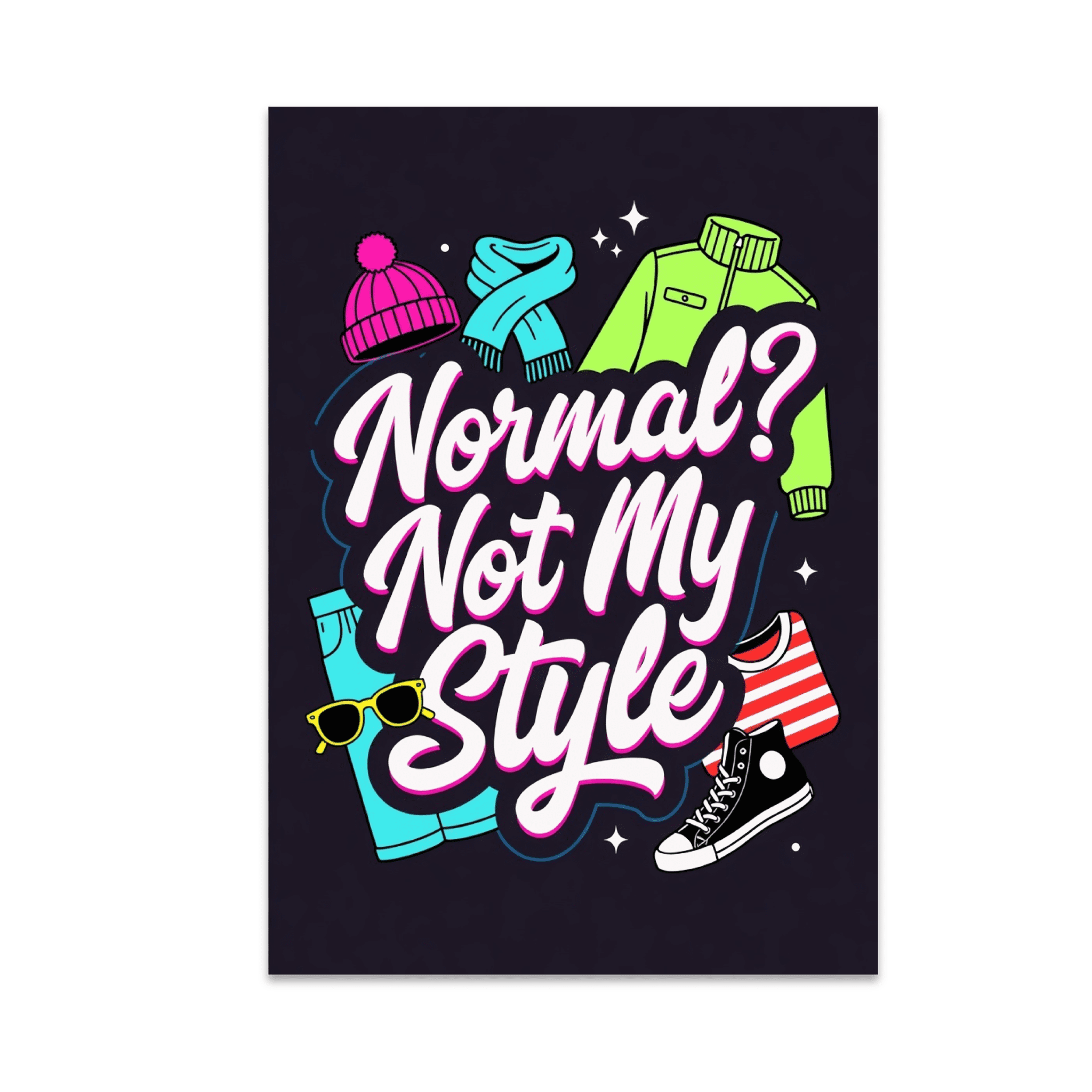 Normal? Not My Style - Urban Style Wall Decor - 13x19 Poster Print ...