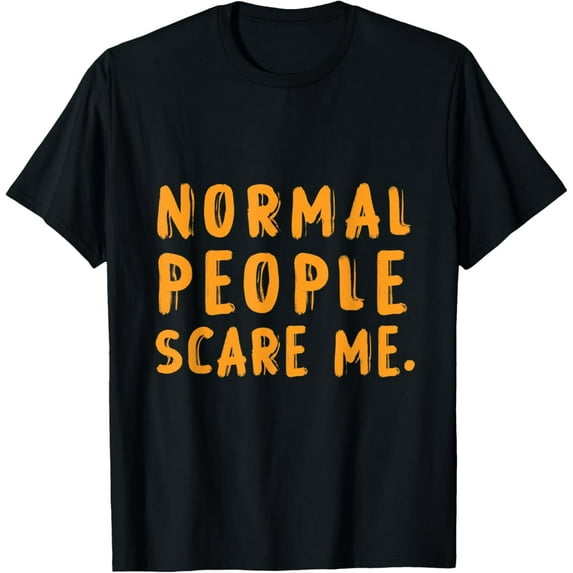 Normal People Scare Me Black Graphic Tshirt with Bold Orange Lettering ...