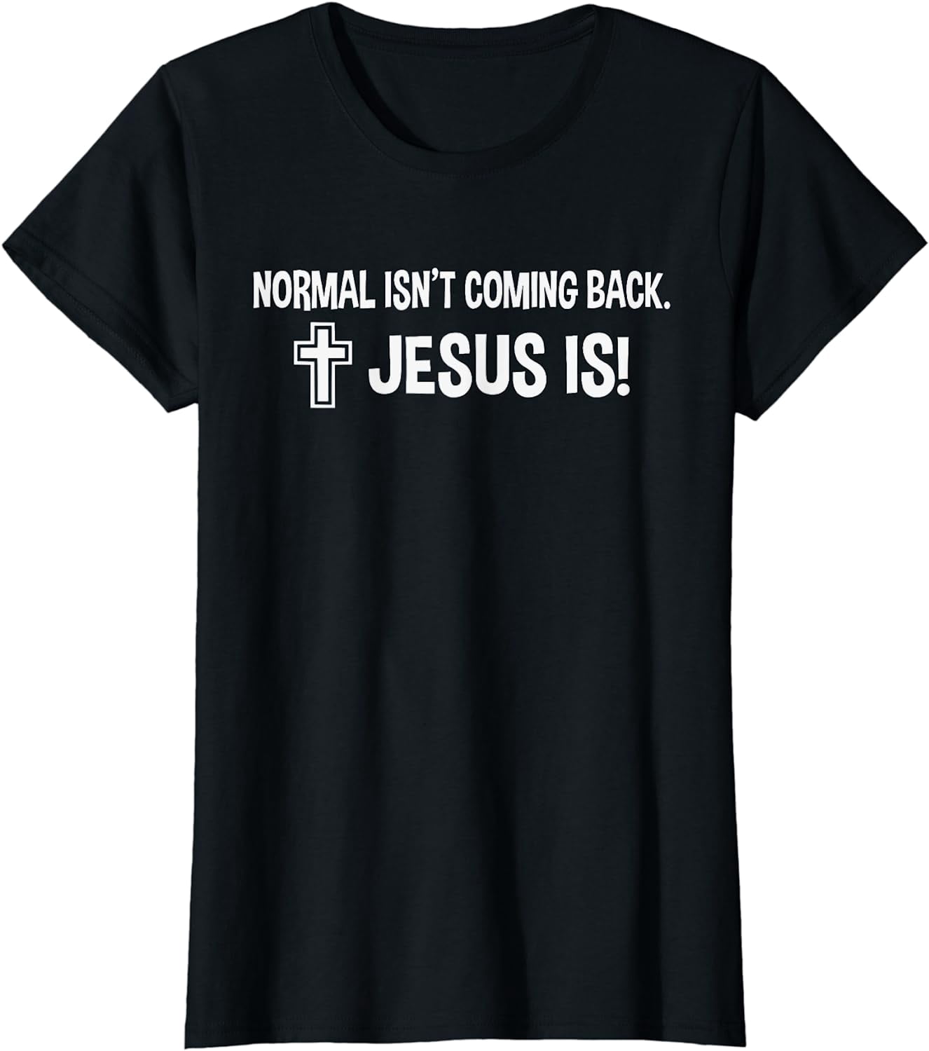 Normal isn't coming back Jesus is revelation 14 bible faith T-Shirt ...