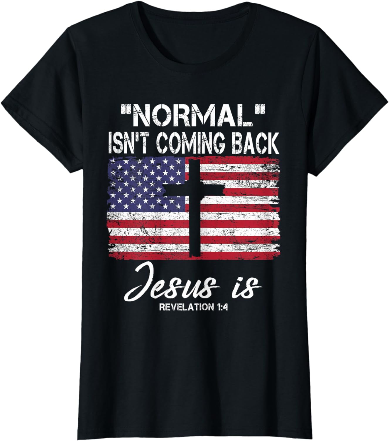 Normal isn't coming back jesus is faith Us Flag Cross T-Shirt - Walmart.com