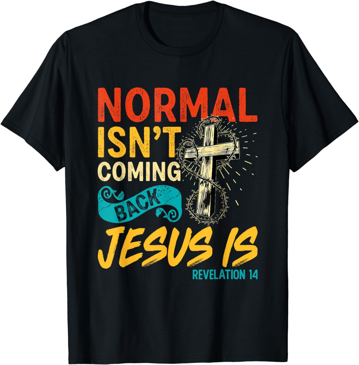 Normal isnt Coming Back Jesus is Bible Revelation 14 Vintage T-Shirt ...