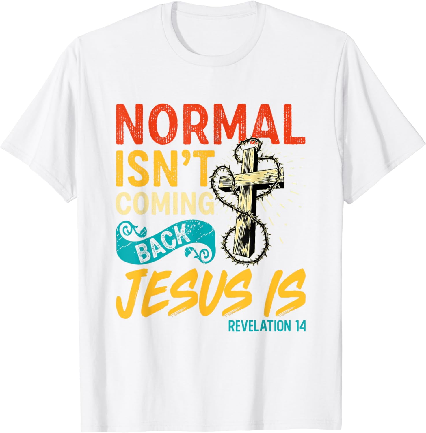 Normal isnt Coming Back Jesus is Bible Revelation 14 Vintage T-Shirt ...