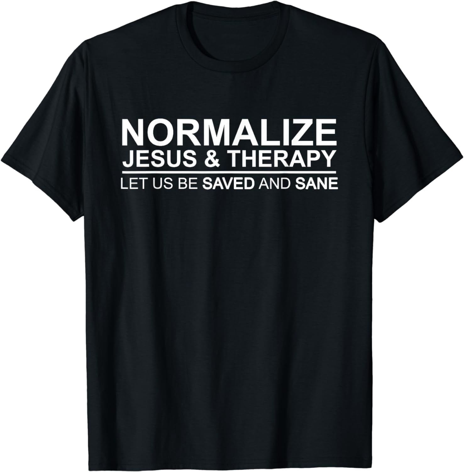 Normalize Je-sus & Therapy Let Us Be Saved And Sane T-Shirt - Walmart.com