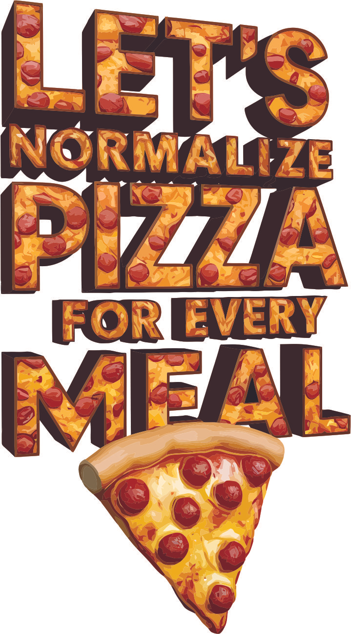 Normalize Pizza for Every Meal Quote Restaurant Cafe Pizzeria Kitchen ...