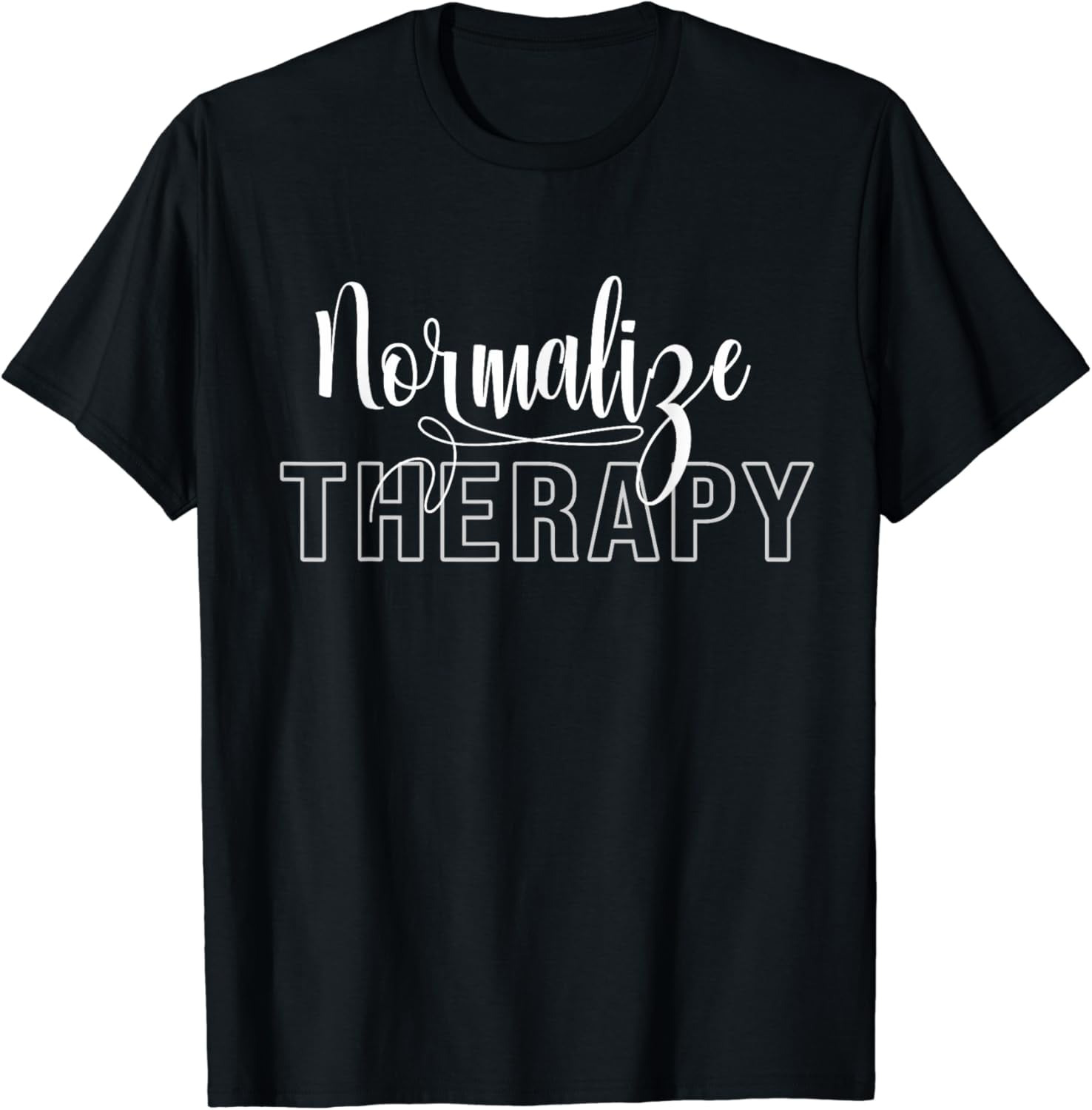 Normalize Therapy Statement Support Mental Health Matters T-Shirt - Walmart.com