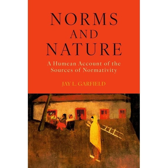 Norms and Nature: A Humean Account of the Sources of Normativity ...
