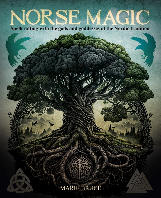 Norse Magic: Spellcrafting with the Gods and Goddesses of the Nordic ...