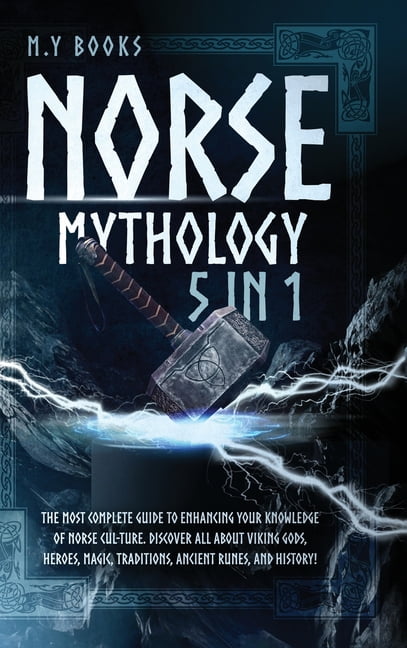 Norse Mythology: [5 in 1] The Most Complete Guide to Enhancing Your ...