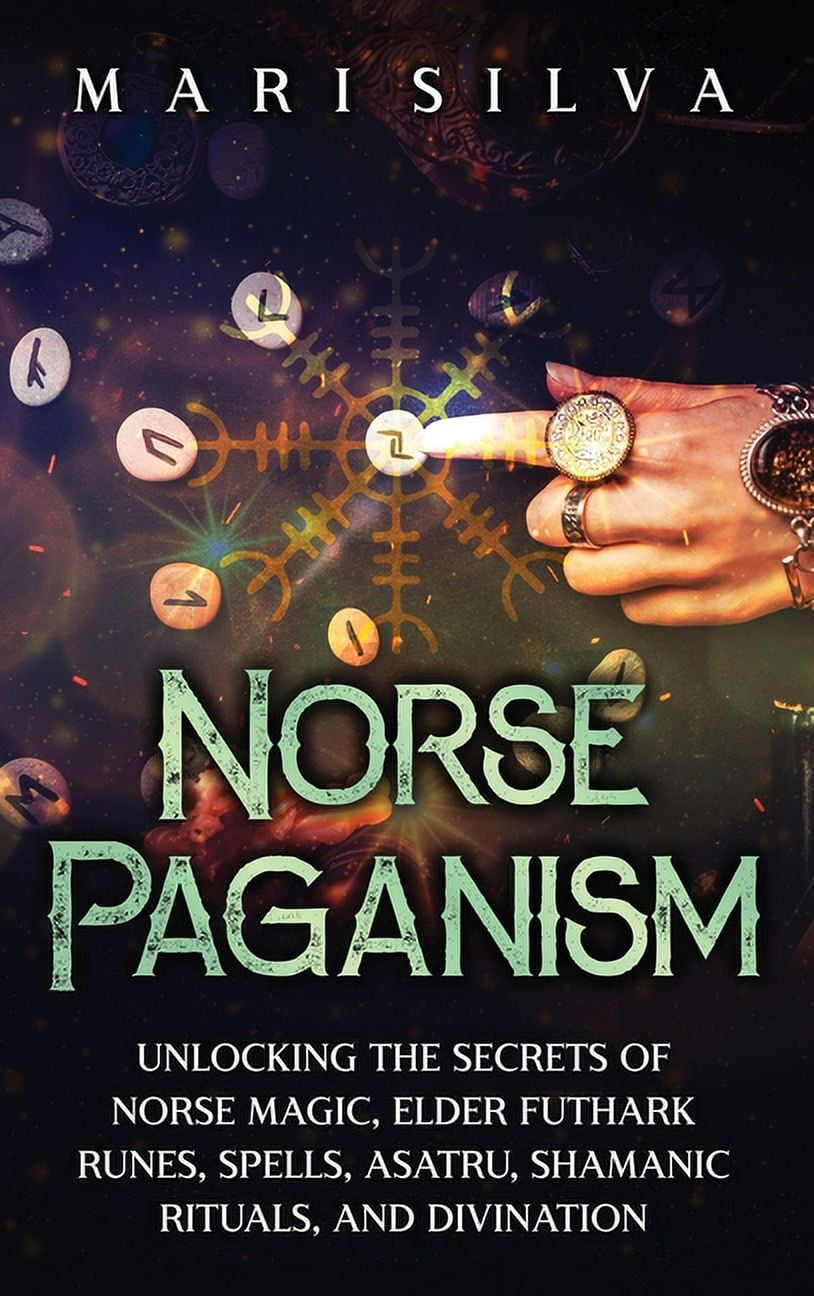 Norse Paganism: Unlocking the Secrets of Norse Magic, Elder Futhark ...