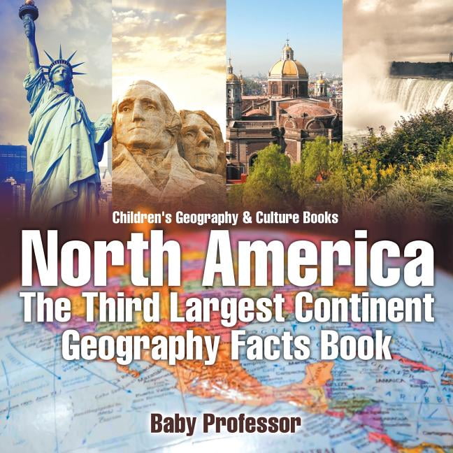 North America: The Third Largest Continent - Geography Facts Book ...