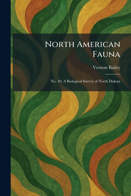 North American Fauna: No. 49: A Biological Survey of North Dakota ...