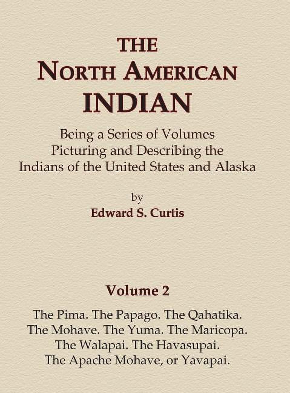 North American Indian The North American Indian Volume 2 - The Pima ...