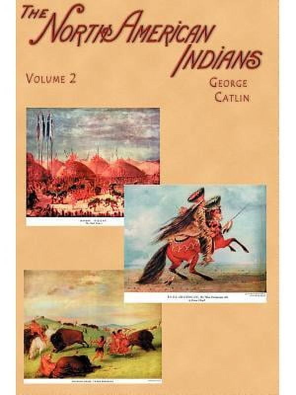 North American Indians : Being Letters and Notes on Their Manners ...