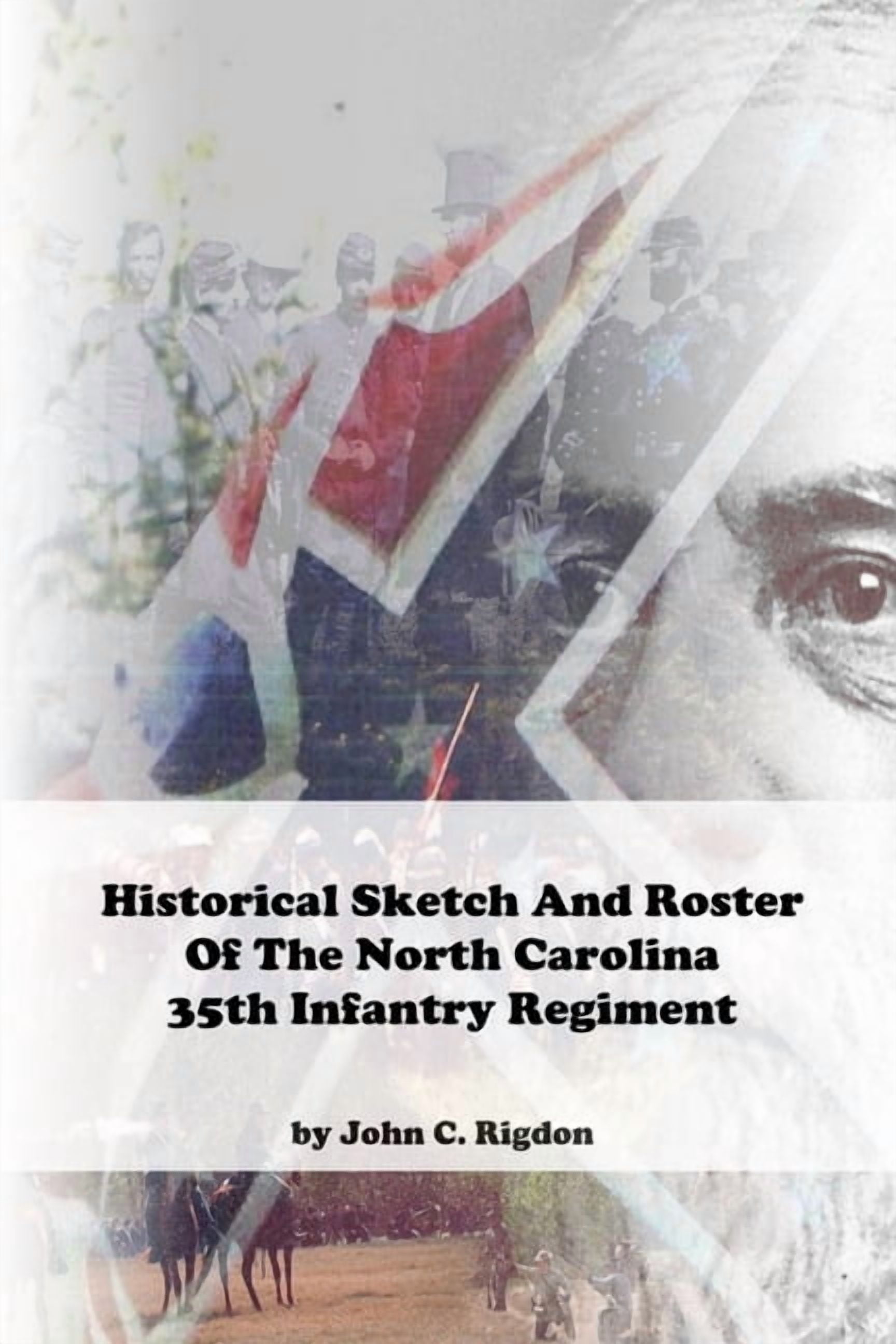 North Carolina Regimental History: Historical Sketch And Roster Of The ...