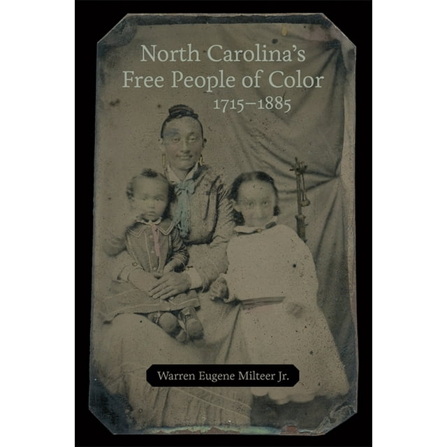 North Carolina's Free People of Color, 1715-1885, (Hardcover) - Walmart.com