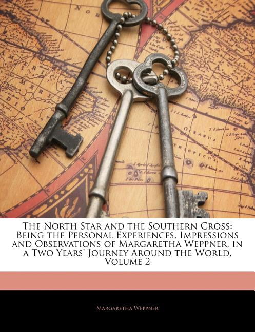 The North Star and the Southern Cross : Being the Personal Experiences ...