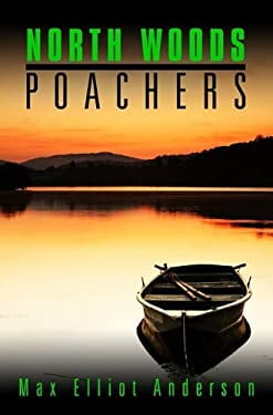 Pre-Owned North Woods Poachers 9781936695058 Used - Walmart.com