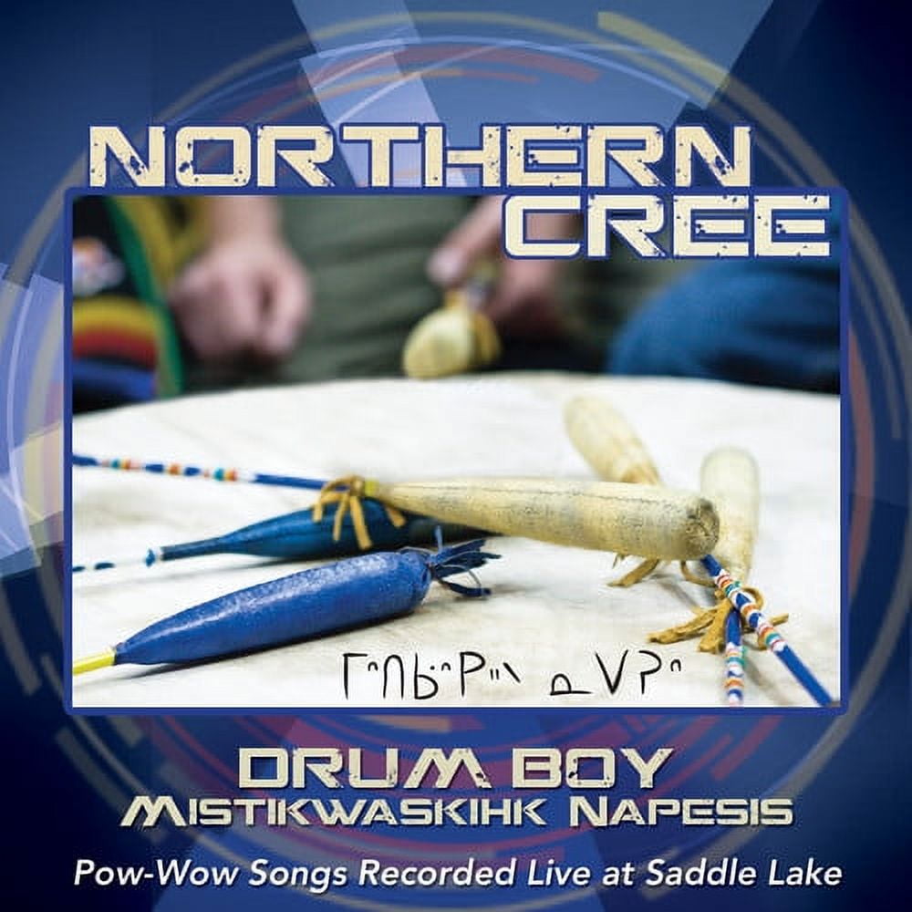 Northern Cree Singers - Drum Boy: Mistikwaskihk Napesis - World ...