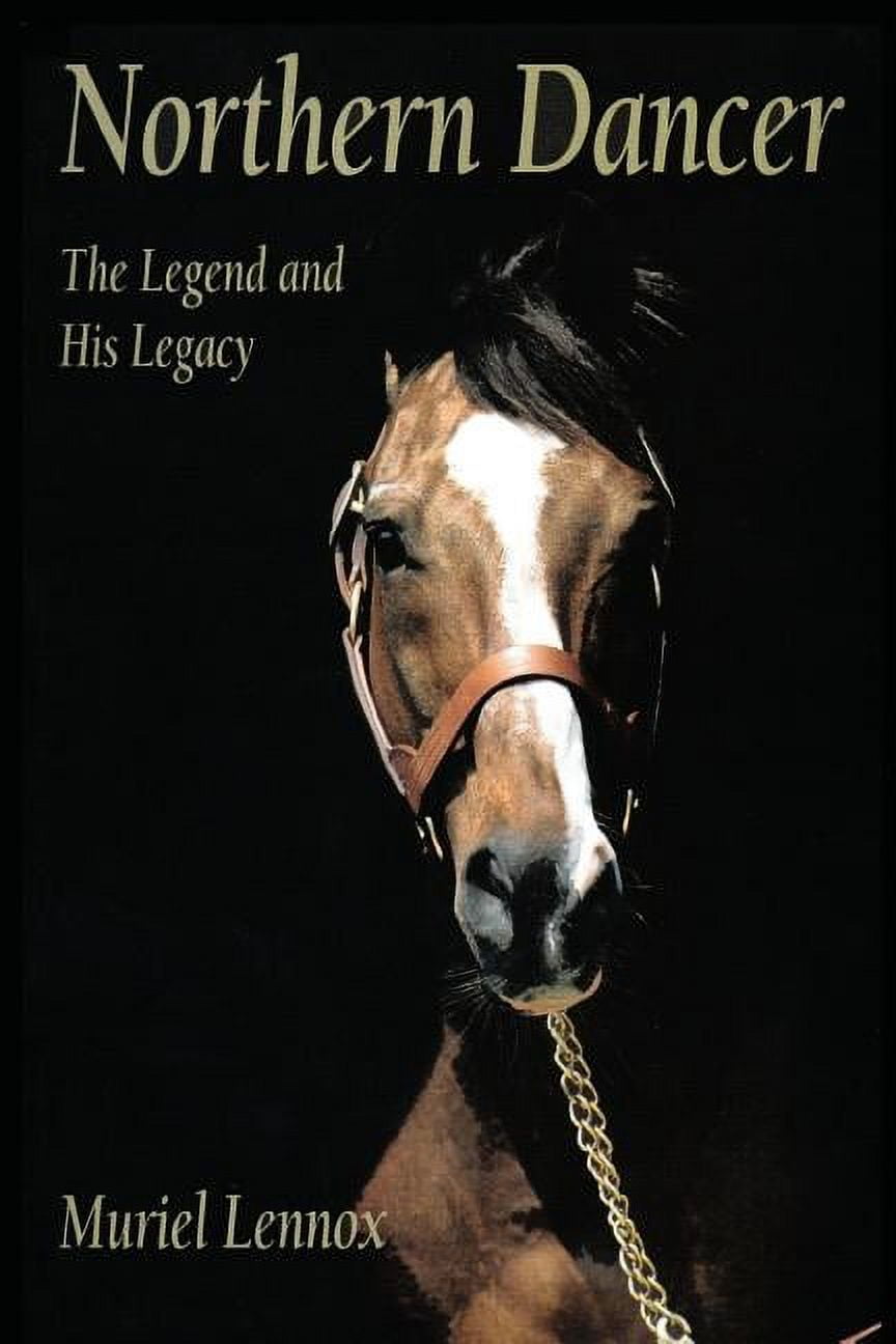 Northern Dancer: The Legend and His Legacy - Walmart.com