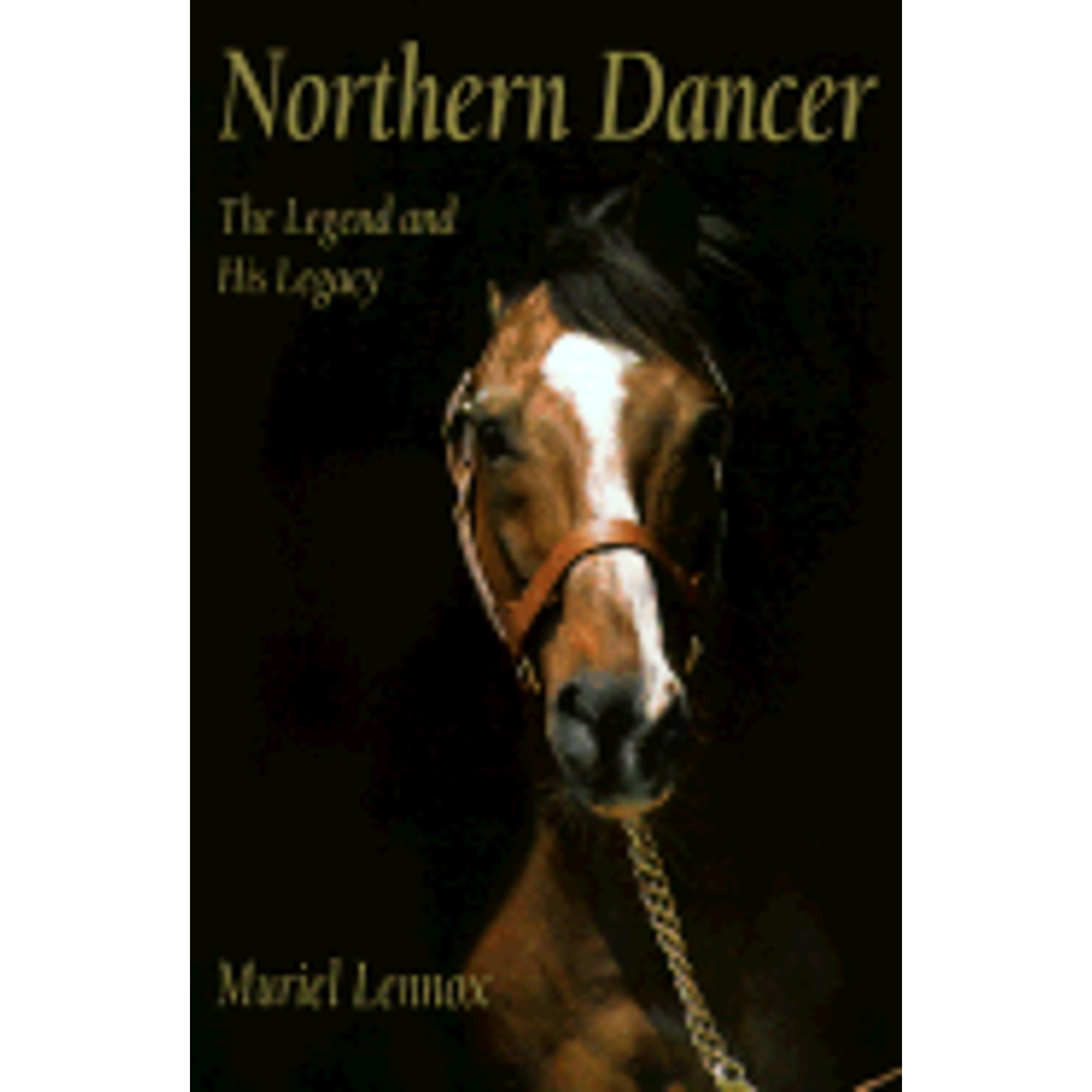 Pre-Owned Northern Dancer: The Legend and His Legacy (Hardcover) by ...