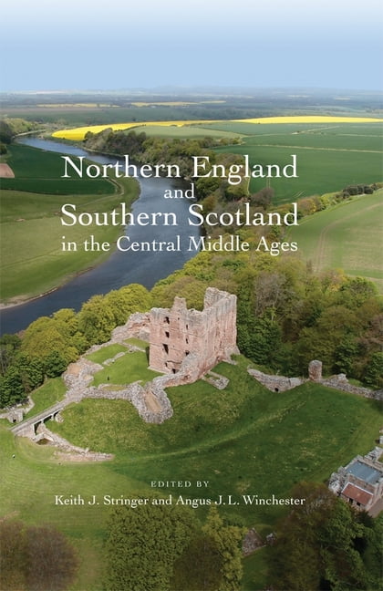 Northern England and Southern Scotland in the Central Middle Ages ...