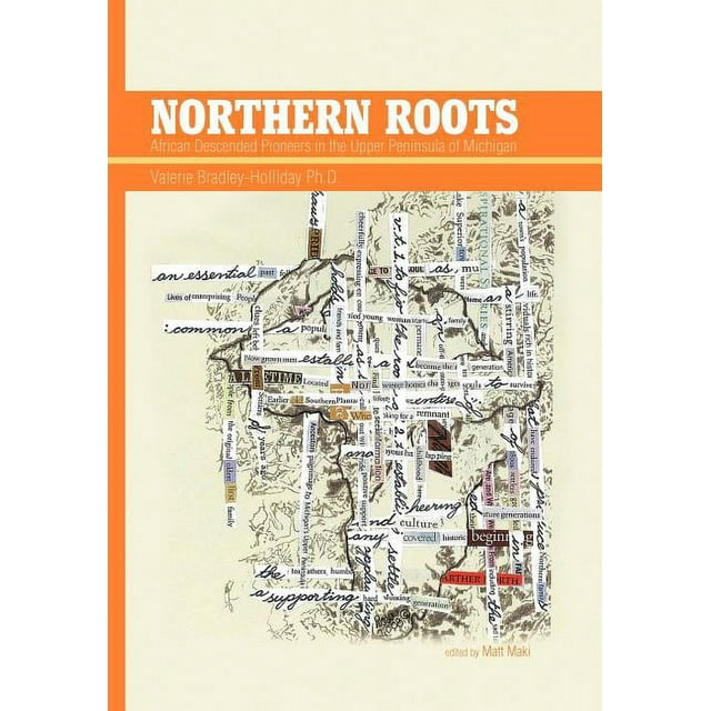Northern Roots : African Descended Pioneers in the Upper Peninsula of ...