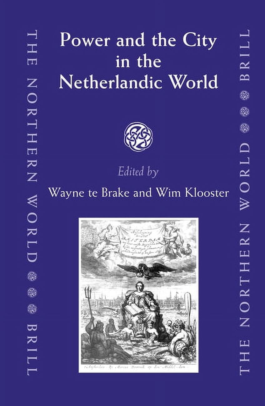 Northern World Power and the City in the Netherlandic World, Book 22 ...