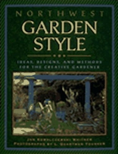 Pre-Owned Northwest Garden Style: Ideas, Designs, and Methods for the ...