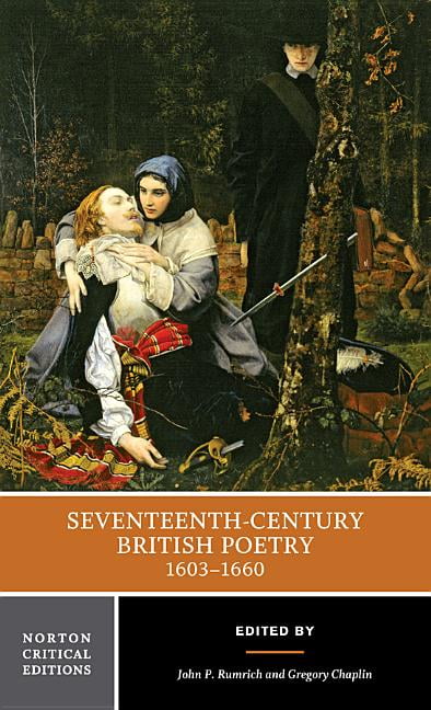 Norton Critical Editions: Seventeenth-Century British Poetry, 1603-1660 ... Norton Critical Editions: Seventeenth-Century British Poetry, 1603-1660 ...