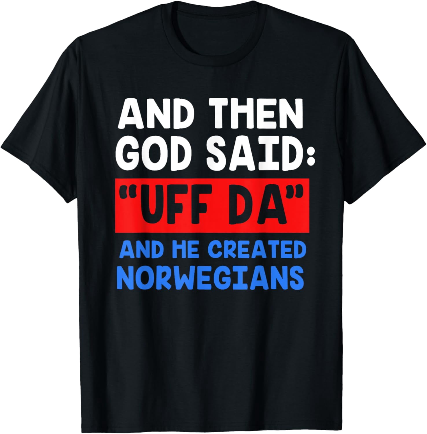 Norwegian Viking Funny Uff Da T-Shirt men and women can wear, black ...