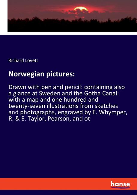 Norwegian pictures: Drawn with pen and pencil: containing also a glance ...