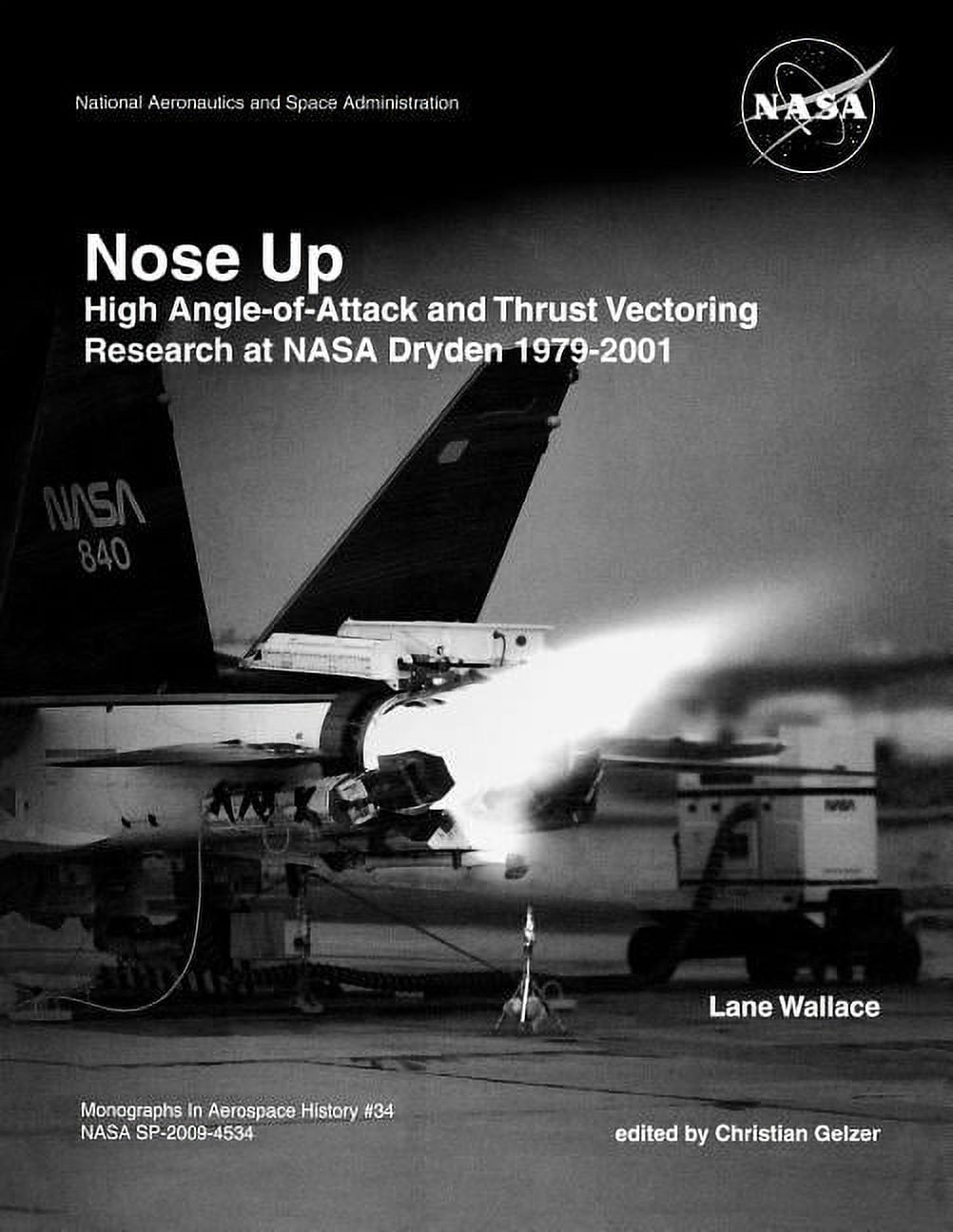 Nose Up: High Angle-of-Attack and Thrust Vectoring Research at NASA Dryden 1979-2001. Monograph ...