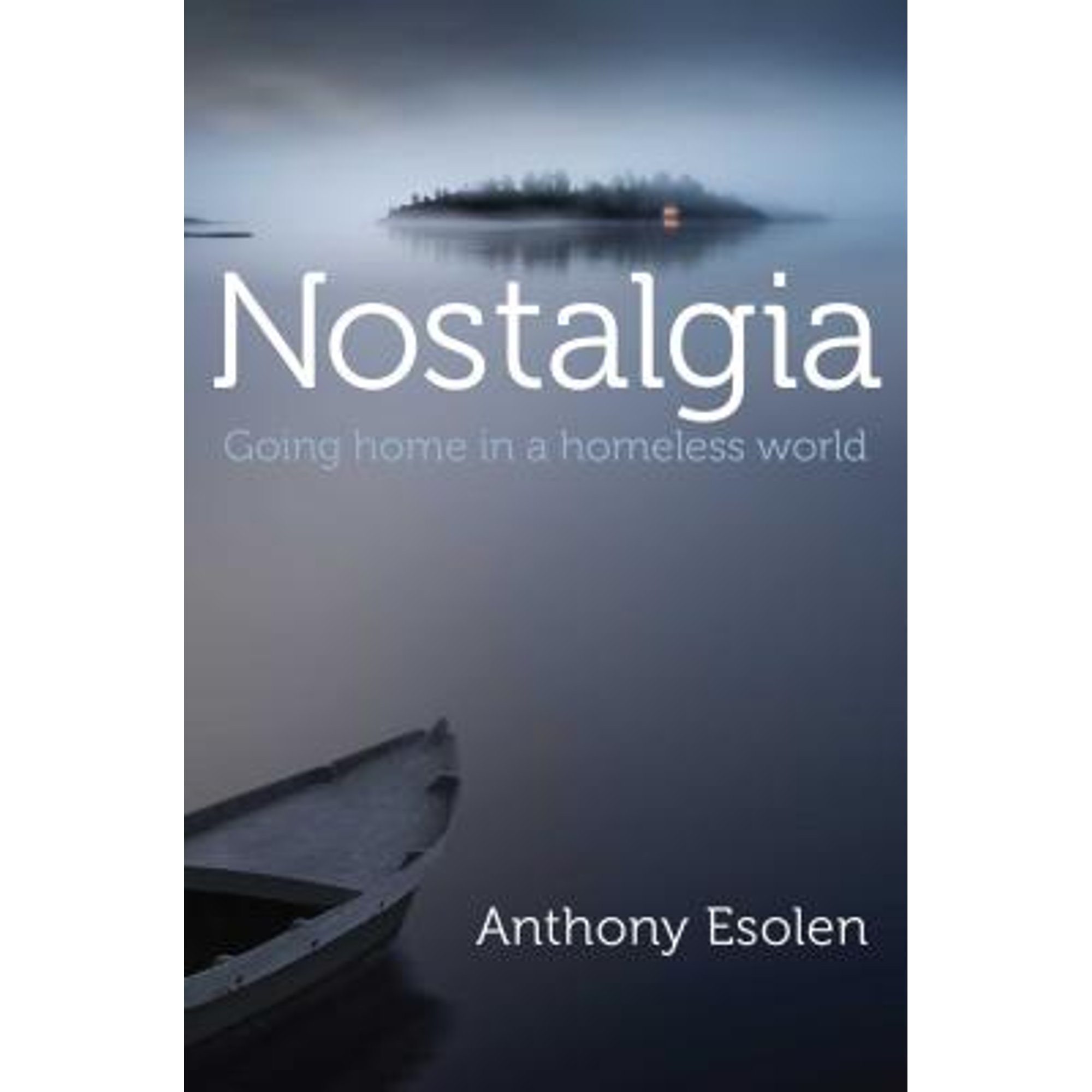 Pre-Owned Nostalgia: Going Home in a Homeless World (Hardcover 9781621578017) by Mr. Anthony ...
