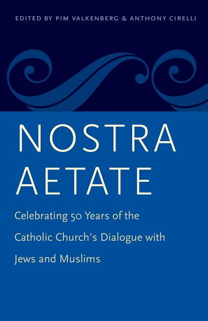 Nostra Aetate: Celebrating 50 Years of the Catholic Church's Dialogue ...