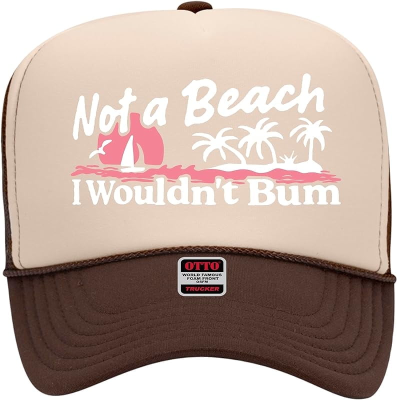 Not A Beach I -Wouldn't Bum Trucker Hat - Premium- Snapback for Men and ...