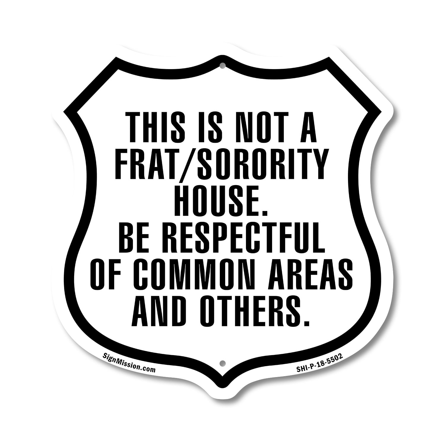 Not A Frat Sorority House Be Respectful 12 inch X 12 inch Shield-Shaped ...