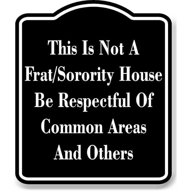 Not A Frat Sorority House Be Respectful BLACK Aluminum Composite Sign ...