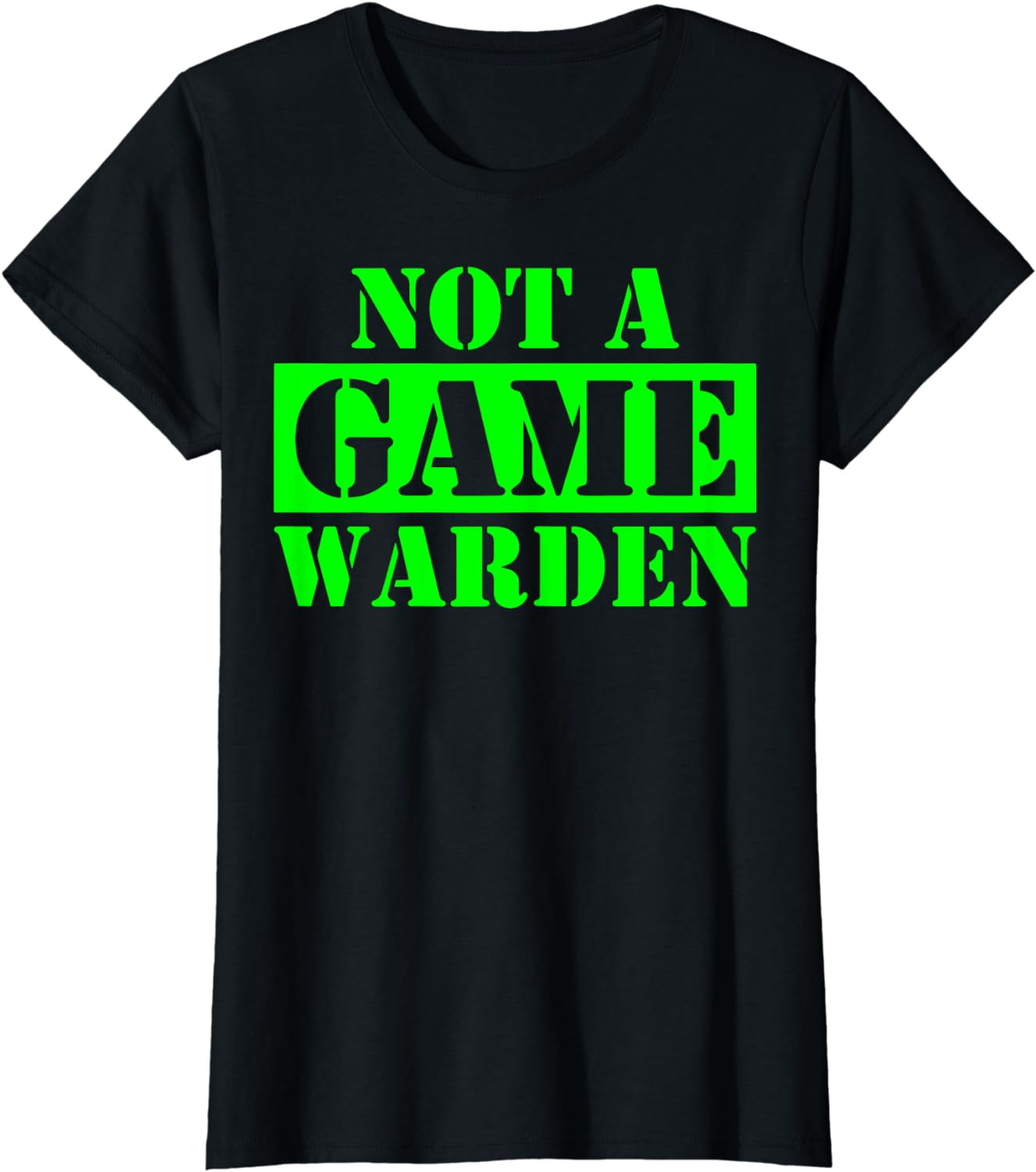 Not A Game Warden T-Shirt - Walmart.com