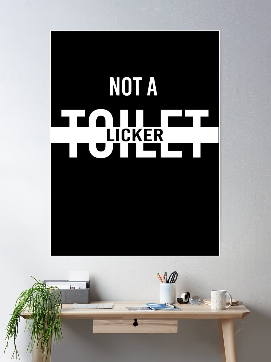 Not A Toilet Licker, Meme, Funny, Trending, 2020 Poster Wall Art ...
