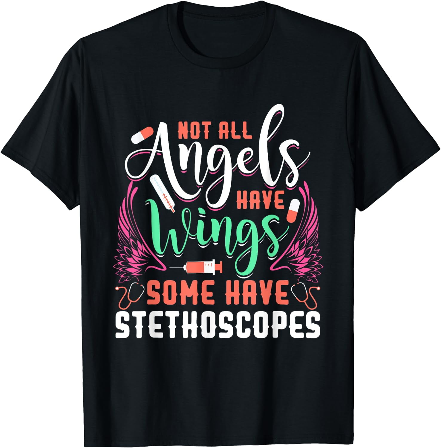 Not All Angels Have Wings Some Have Stethoscopes Funny Nurse T-Shirt ...