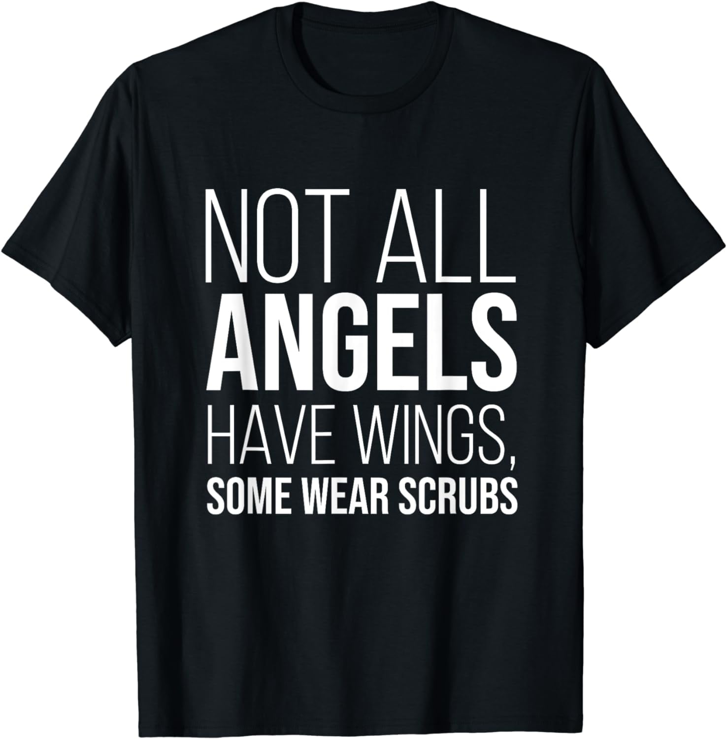 Not All Angels Have Wings Some Wear Scrubs Nurse Doctor Gift Short T ...