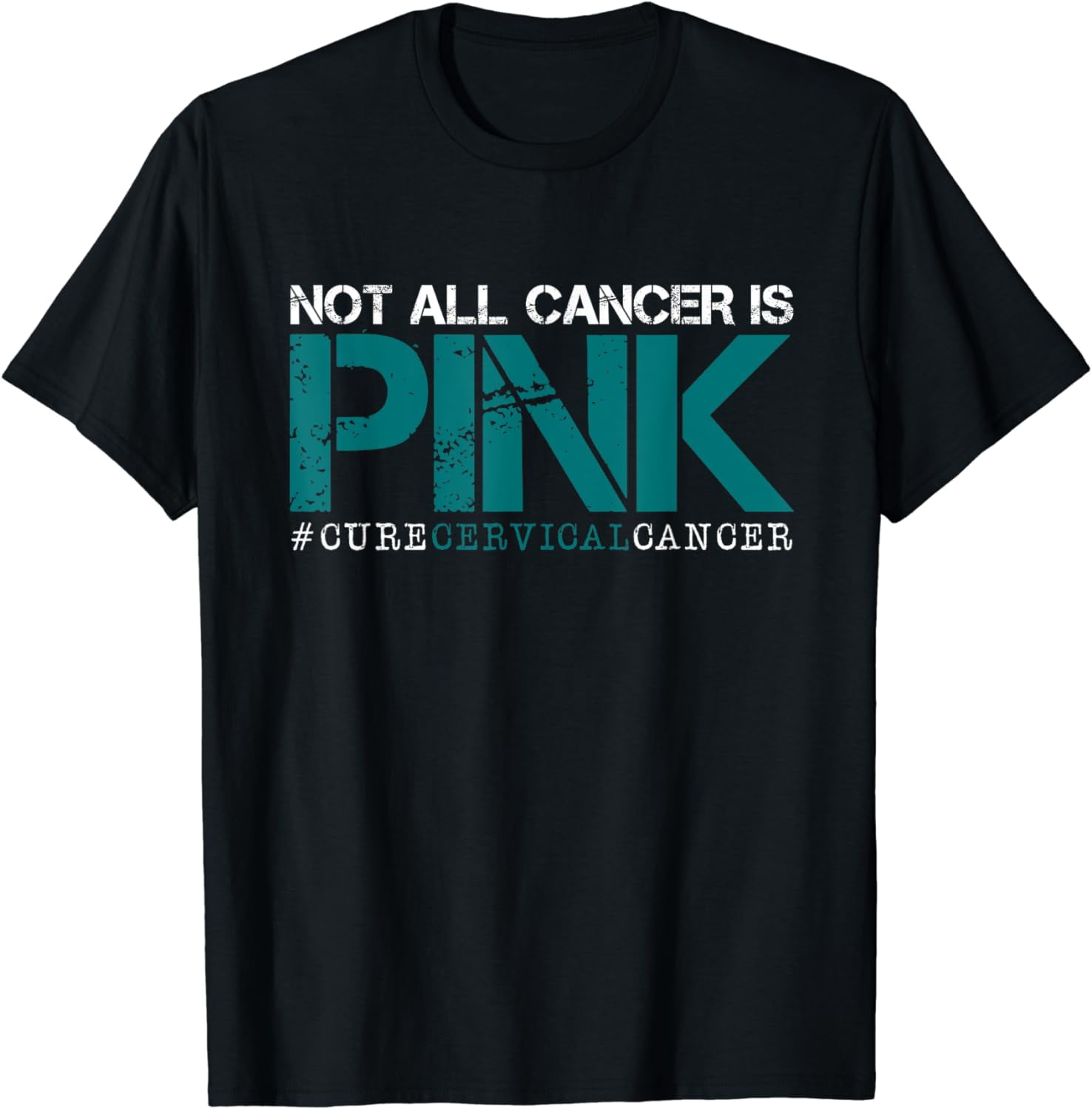Not All Cancer Is Pink-Cervical Cancer Awareness-Find A Cure T-Shirt ...