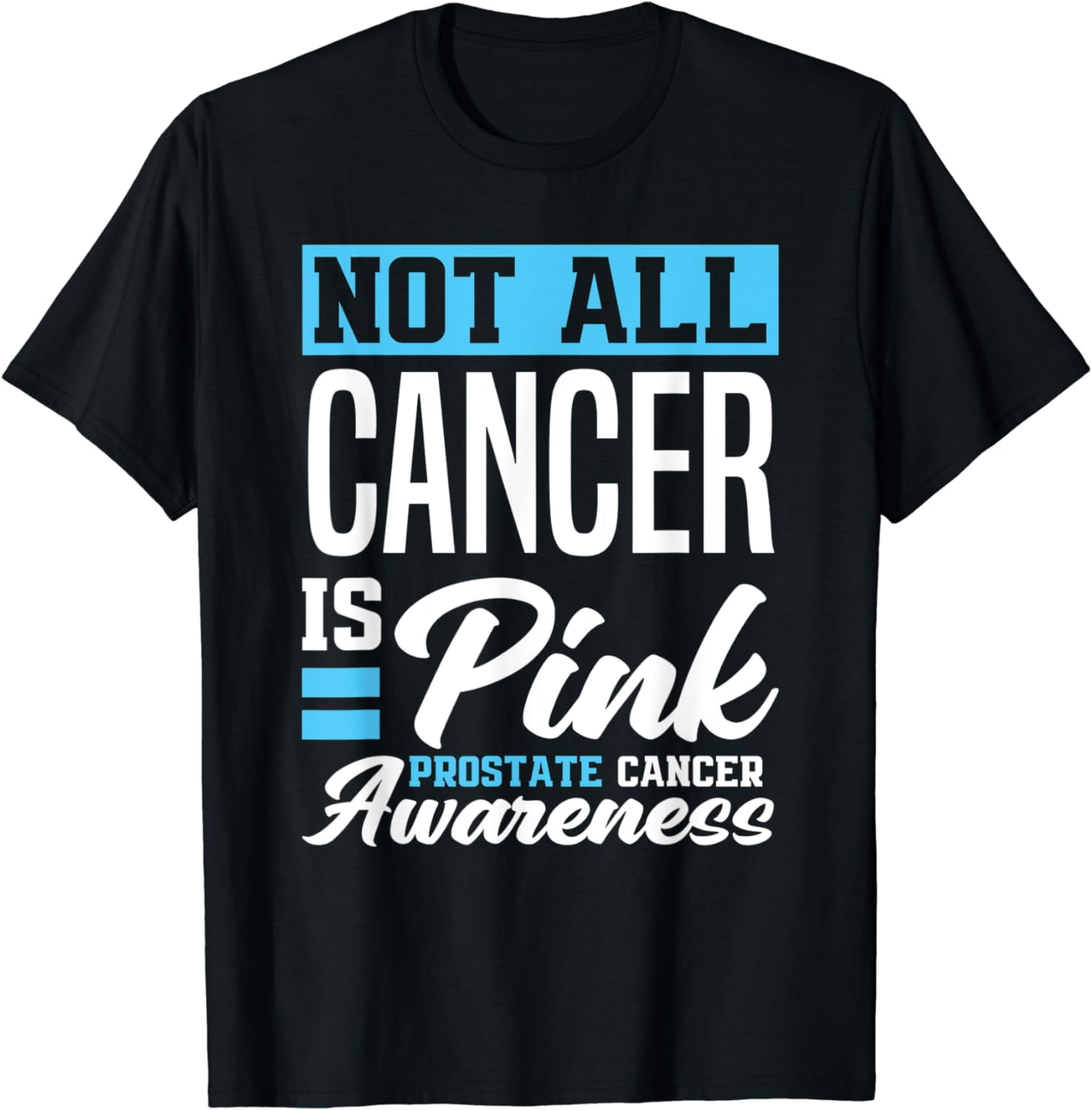 Not All Cancer Is Pink Light Blue Prostate Cancer Awareness T-Shirt ...